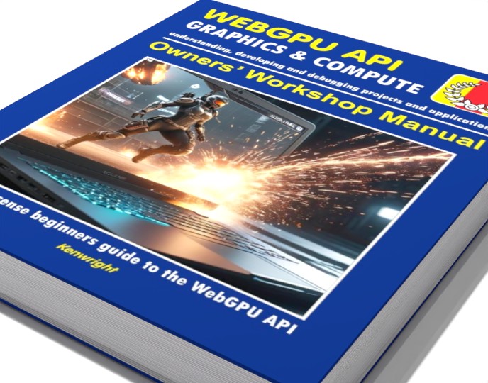 WebGPU API - Owners' Workshop Manual - Computer Programming (Beginners ...
